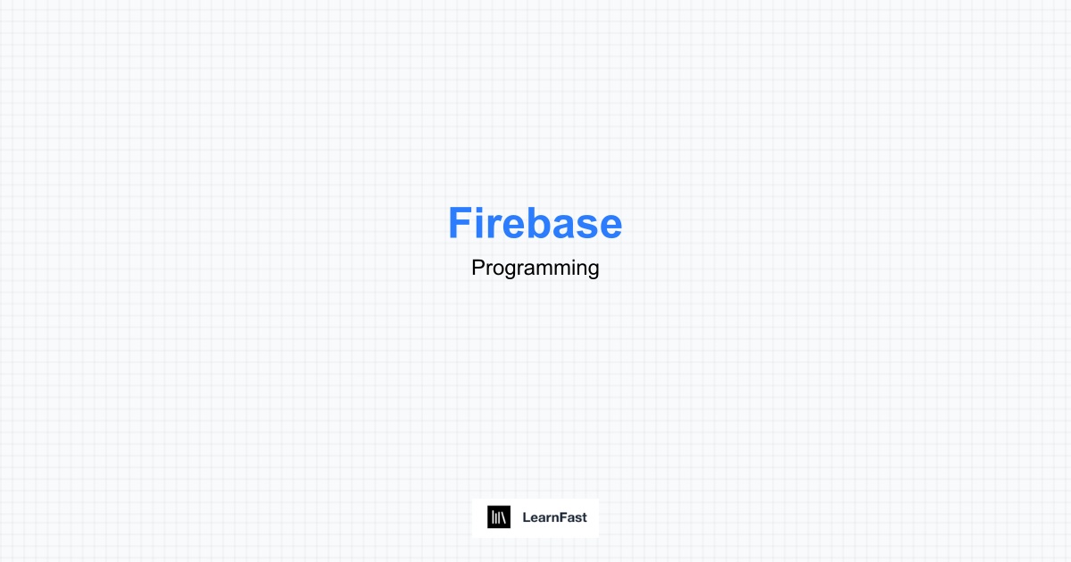 How to Learn Firebase - Complete 2025 Guide | LearnFast
